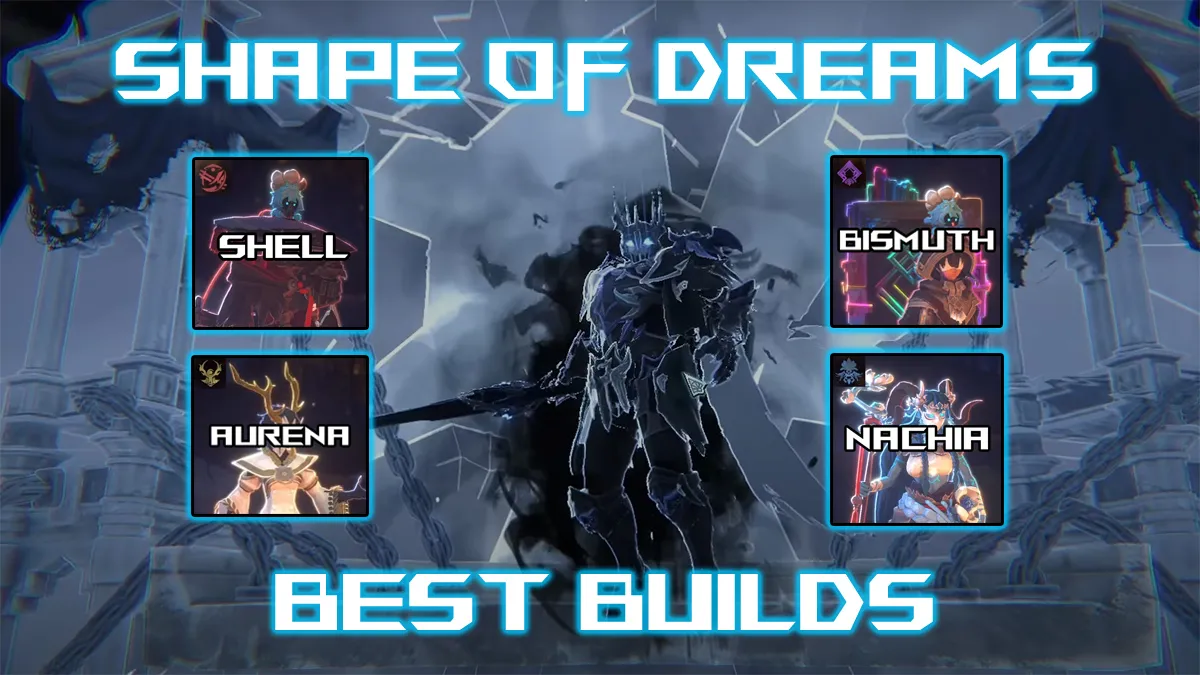 夢想形狀最好的構建指南 - Aurena，Shell，Bismuth和Nachia - Recmg.com